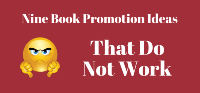 9 Book Promotion Ideas That Will Never Work