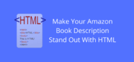 How To Use HTML For Amazon Book Descriptions To Stand Out