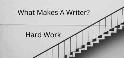 Hard Work Turns A Good Writer Into A Great Writer