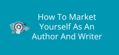 How To Market Yourself As An Author And Writer Online