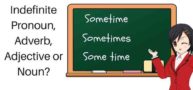 Sometime vs. Some Time vs. Sometimes Grammar Confusion
