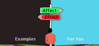 Affect vs. Effect And Why The Effects Affect Your Writing