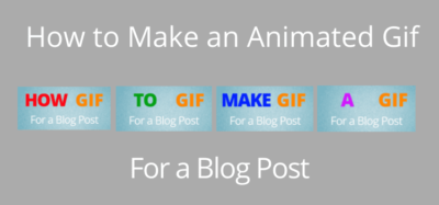 How To Make An Animated GIF For Free For Your Blog Posts