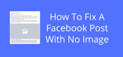 How To Easily Fix A Facebook Share With No Image