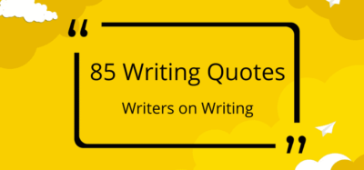 85 Writing Quotes By Famous Authors And Writers