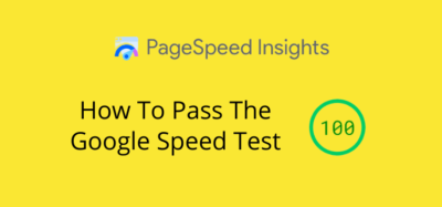 How To Pass The Google Speed Test Using Pagespeed Insights