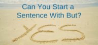 Can You Start A Sentence With But, So, And Or Yet?