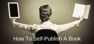 How To Self-Publish A Book For New Authors Today