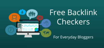 The Six Best Free Backlink Checkers For Everyday Bloggers