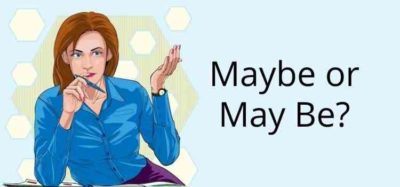 May Be Or Maybe And How To Get It Right All The Time