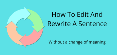 Rewrite A Sentence Without Changing The Meaning