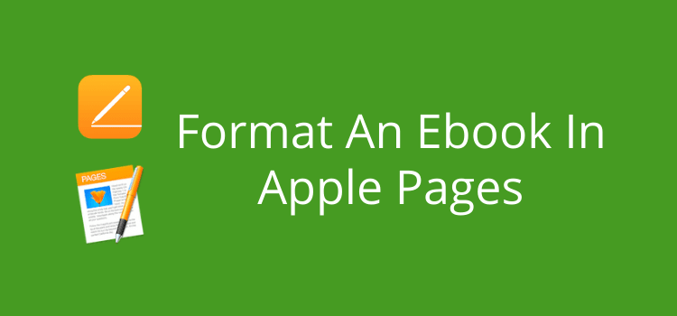 How To Format An Ebook In Apple Pages Before You Publish