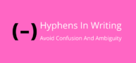 Hyphens In Writing To Avoid Confusion And Ambiguity