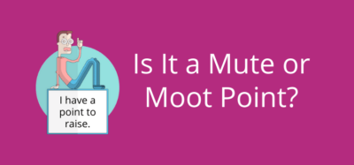 Mute Point Or Moot Point And Why Your Decision Is Mooted