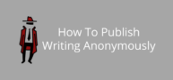 How To Publish Writing Anonymously To Hide Your Name