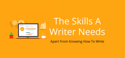 The Skills A Writer Needs Apart From Knowing How To Write