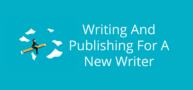 How To Start Writing And Publishing For A New Writer