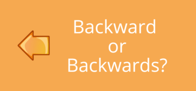 Backward Or Backwards - Which One Is Correct?