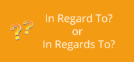 In Regard To Or In Regards To With My Very Best Regards
