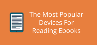 What Are The Most Popular Devices For Reading Ebooks?