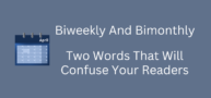 Biweekly And Bimonthly Are Confusing, So Don't Use Them