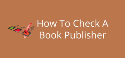 Check A Book Publisher Before You Suffer Regrets Later