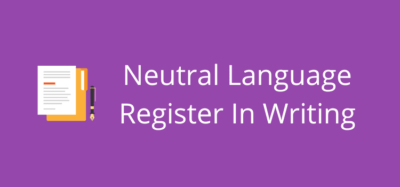 Neutral Language Register In Writing To Present Facts
