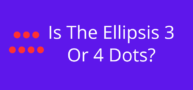 The Ellipsis - Is It Three Dots Or Four Dots?