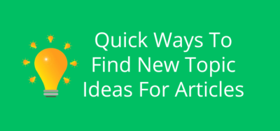 10 Easy Ways To Find New Topic Ideas For Articles