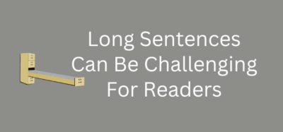 Long Sentences Can Be A Challenge For Your Readers