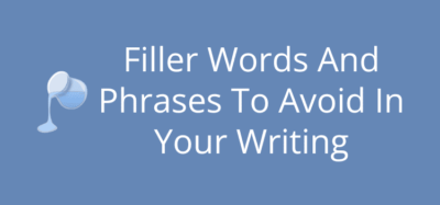 Filler Words And Phrases To Avoid In Your Writing