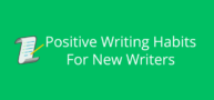 Positive Writing Habits To Help You Write More Consistently