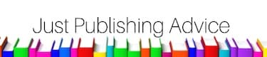 Just Publishing Advice For Writers and Authors