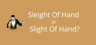 Sleight Of Hand Or Slight Of Hand Is A Tricky Choice
